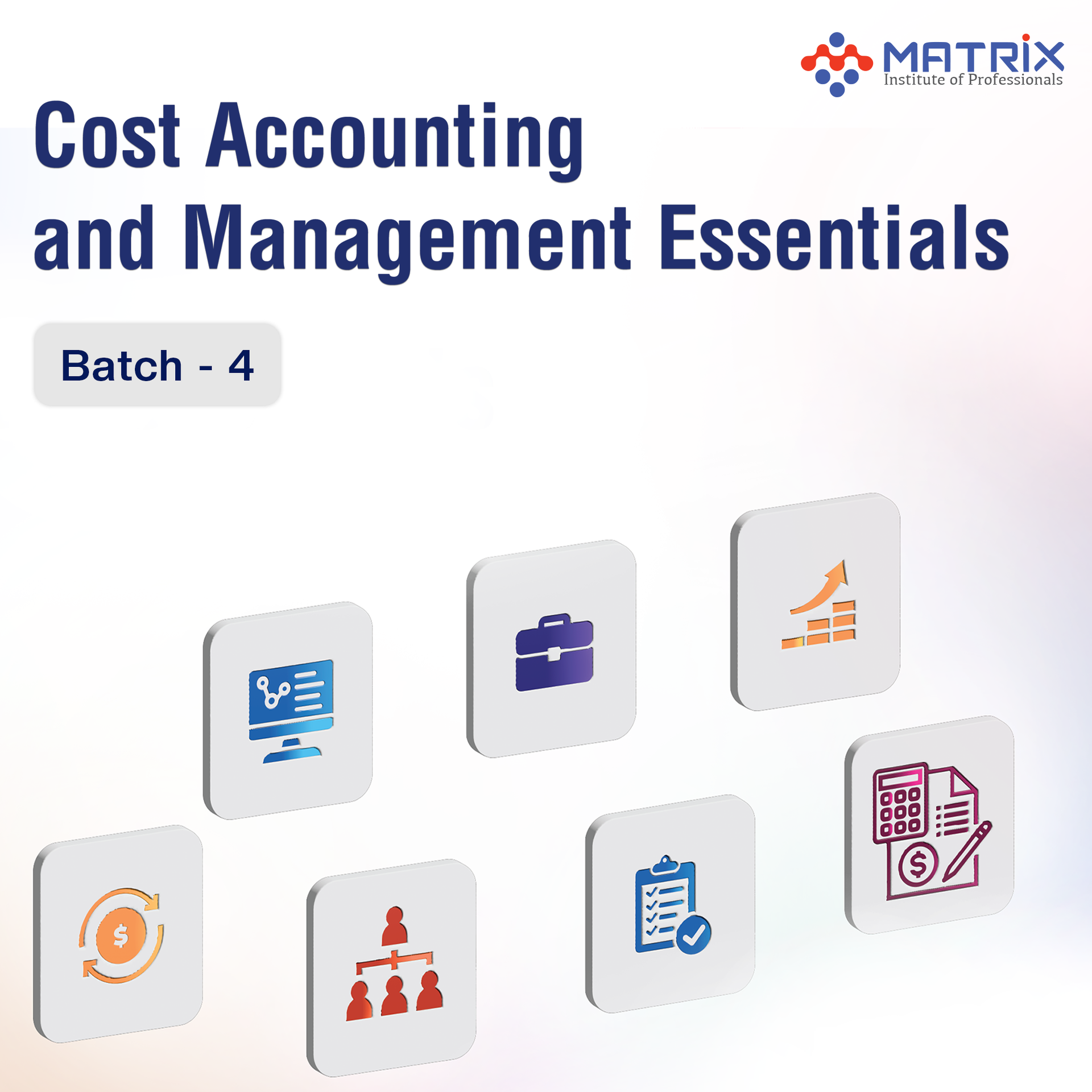 Cost Accounting & Management Essentials Batch-4 | Matrix Institute of ...